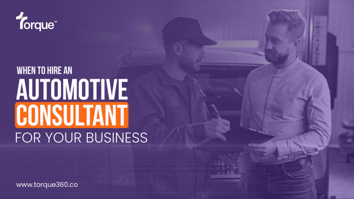 When to Hire an Automotive Consultant For Your Business When to Hire an Automotive Consultant For Your Business